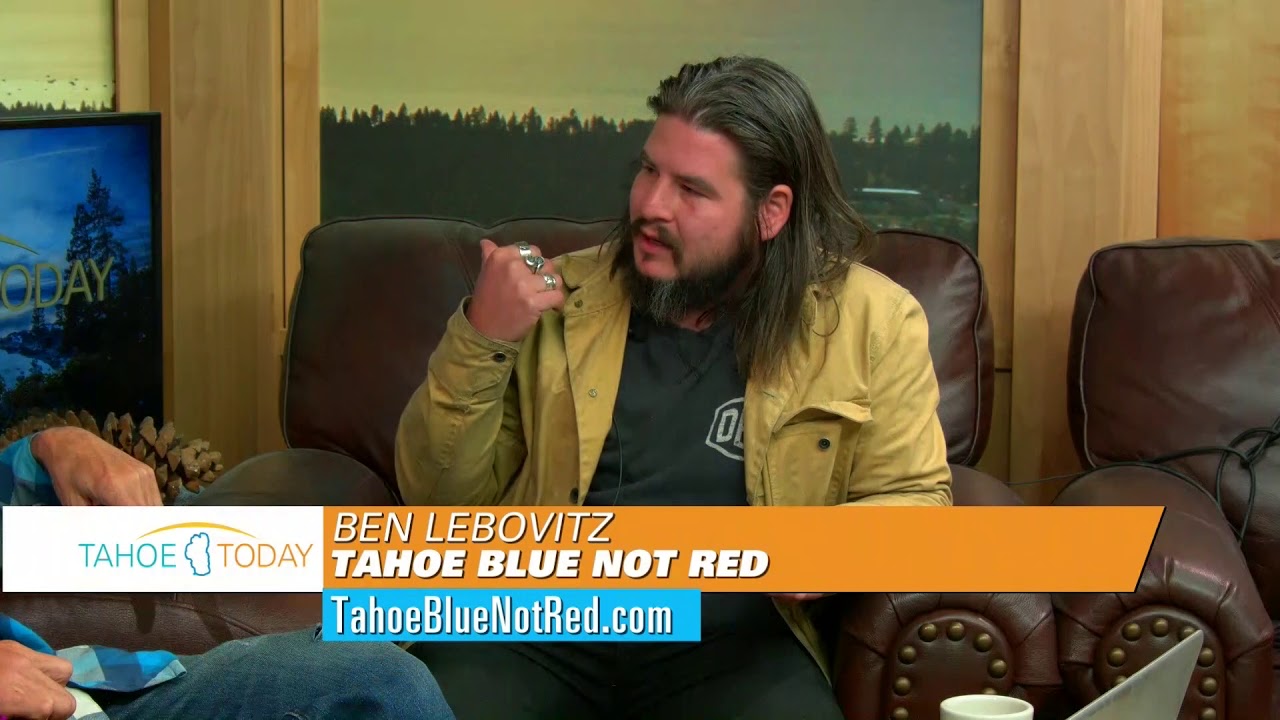 Ben Lebovitz, with the Tahoe Blue Not Red, is on the set with your # ...
