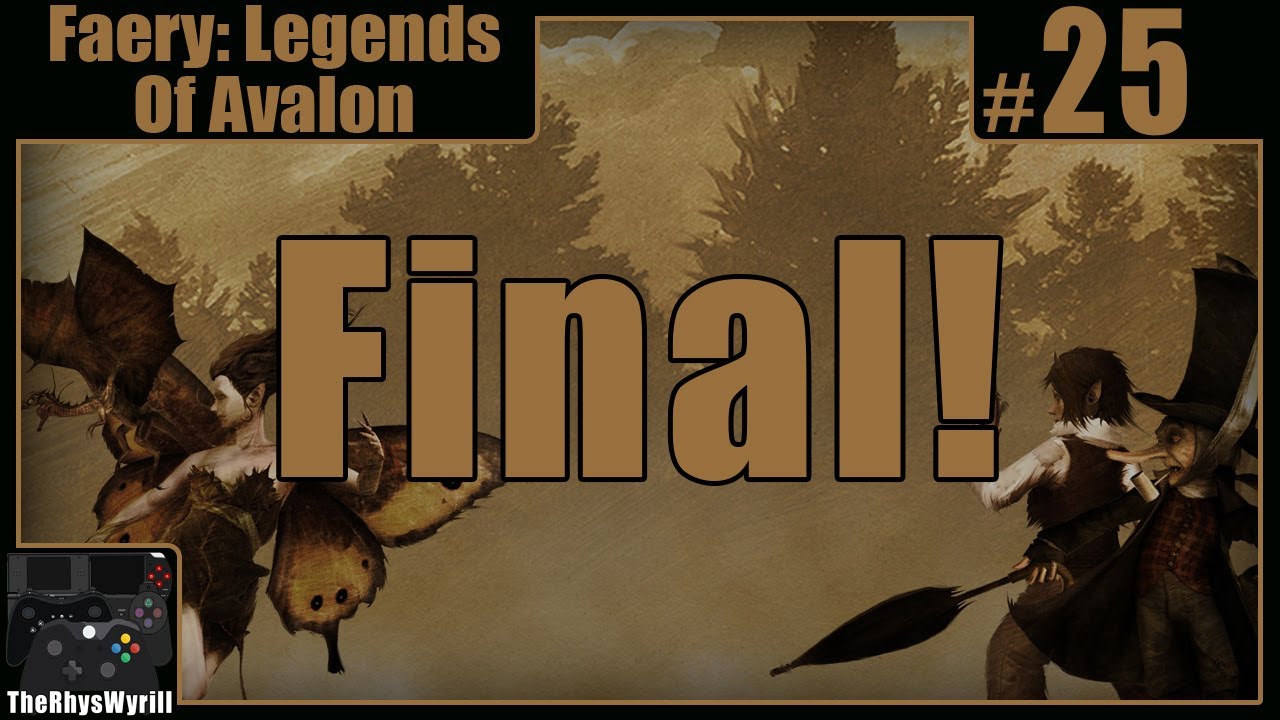 Faery: Legends Of Avalon Playthrough | Part 25 [FINAL] - YouTube