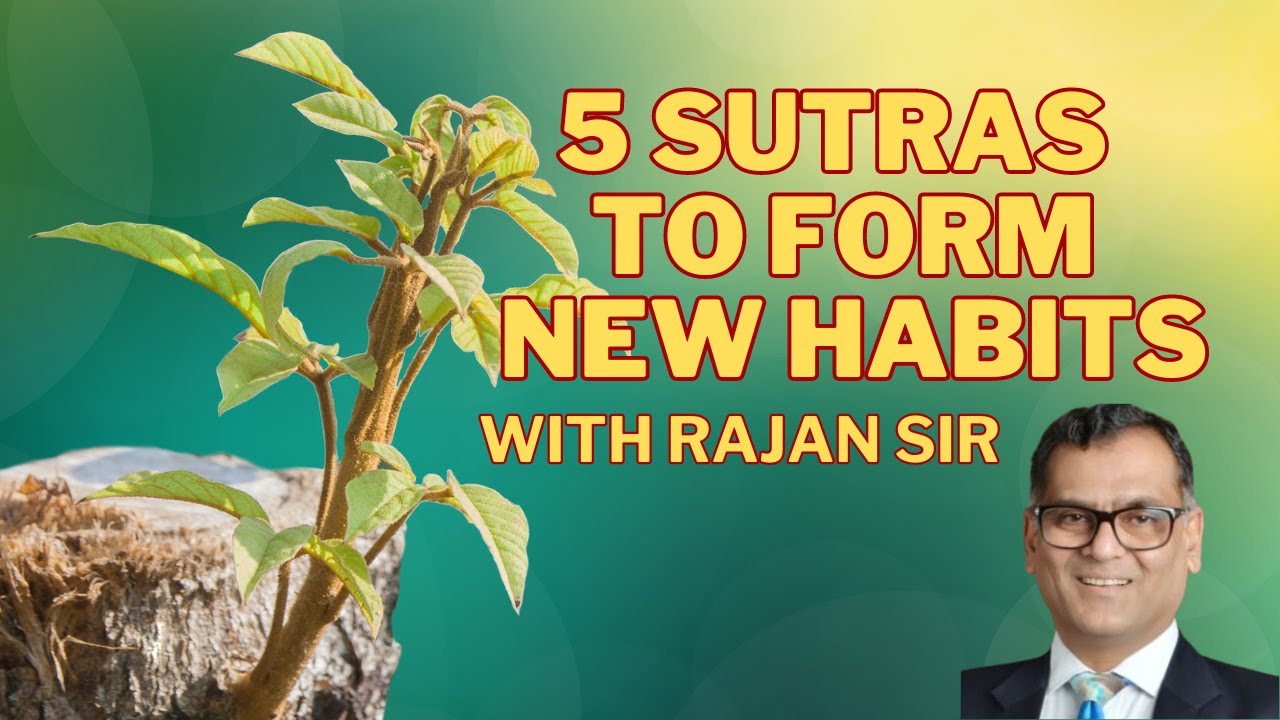 5 Sutras To Form New Habits With Rajan Sir Youtube