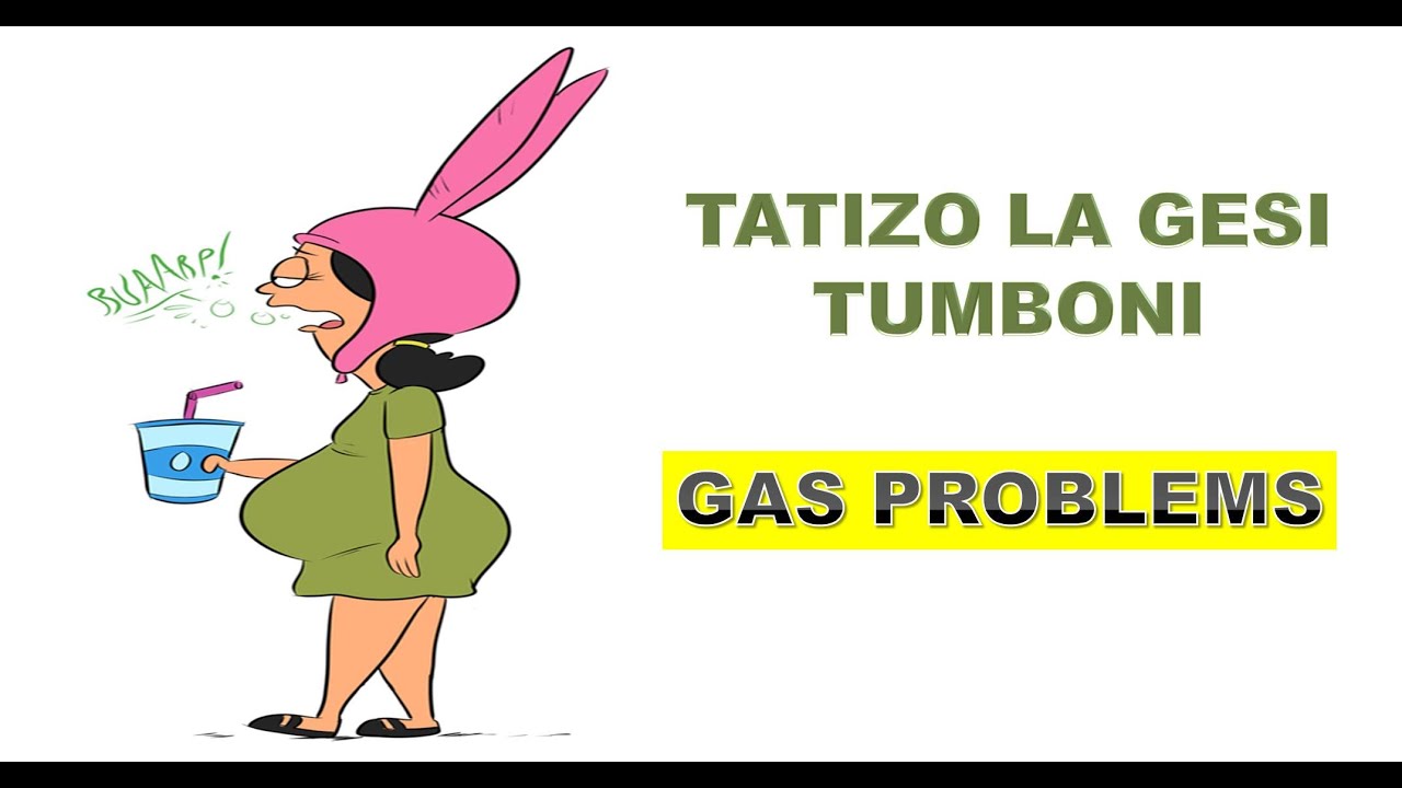 TATIZO LA GESI TUMBONI | GAS PROBLEMS - YouTube