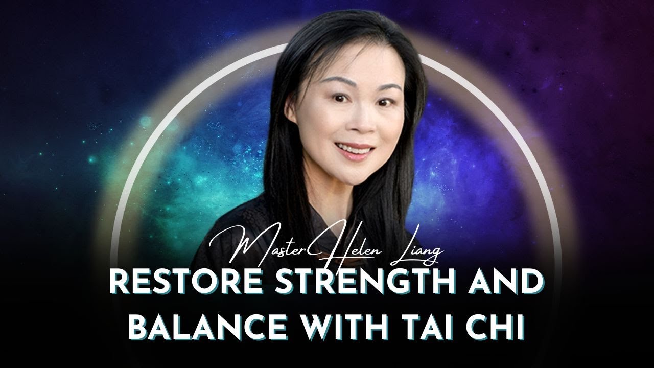Restore Strength and Balance with Tai Chi | Helen Liang - YouTube
