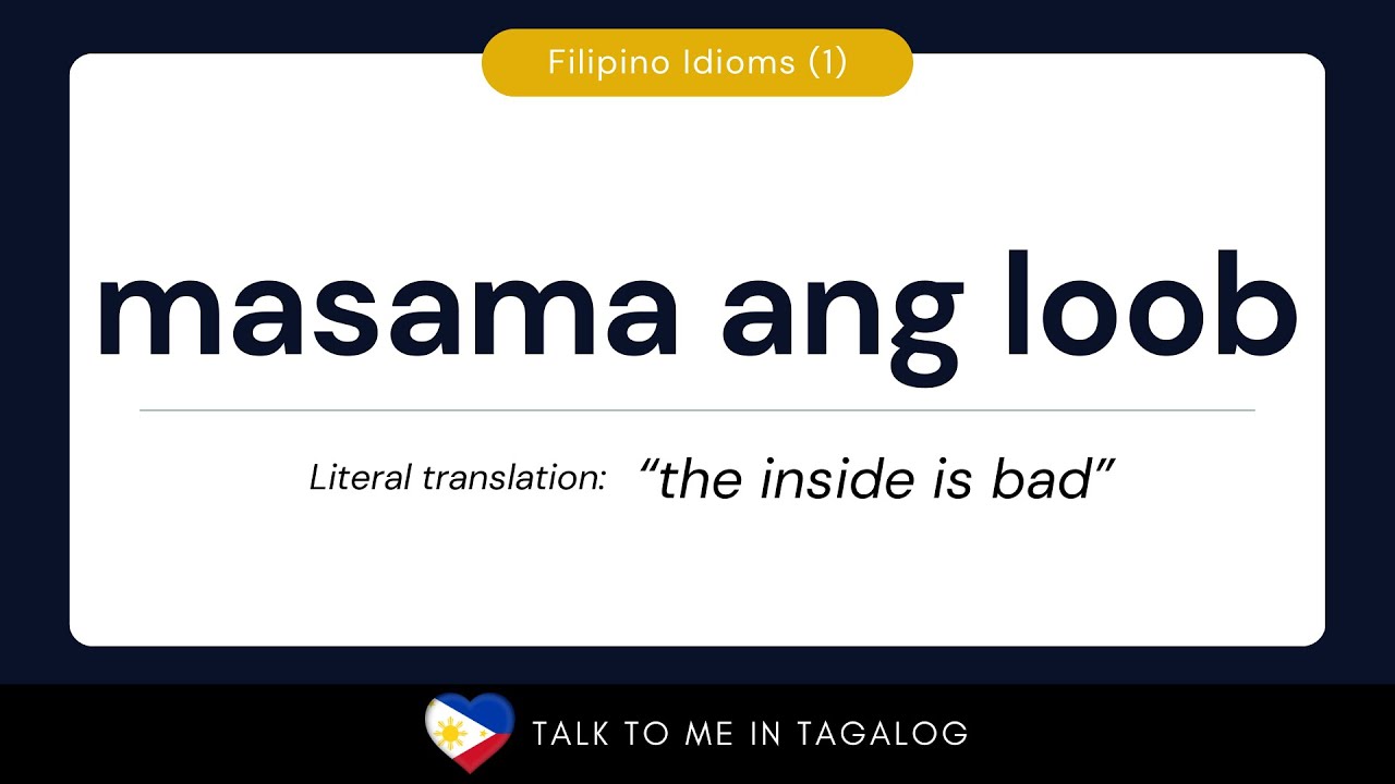MASAMA ANG LOOB - Tagalog Idioms Explained | Learn Filipino (Advanced ...
