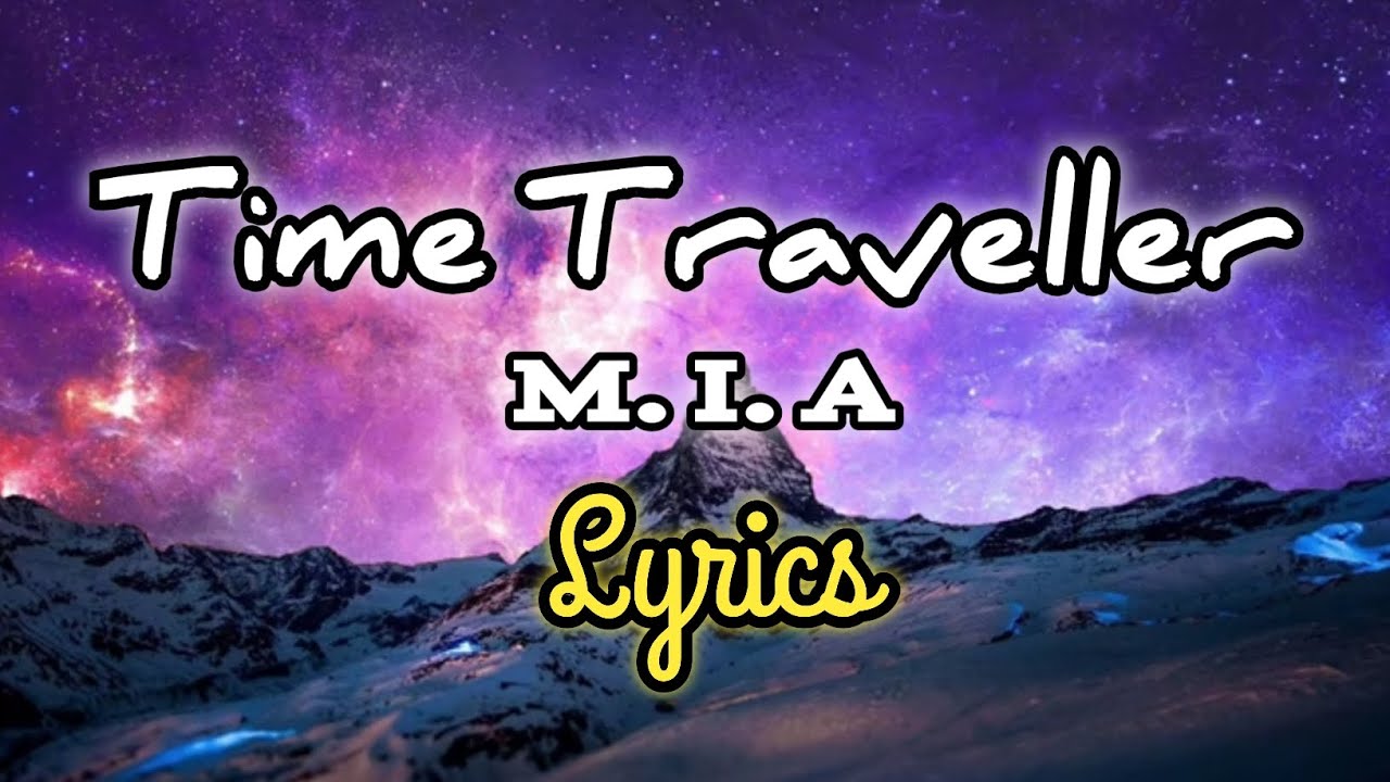 Time Traveller M.I.A (remix) trending song lyrics | like a smuggler # ...