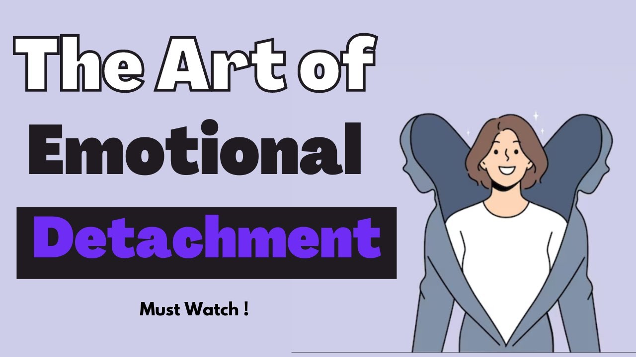 The Art Of Emotional Detachment How To Detach With People In Hindi