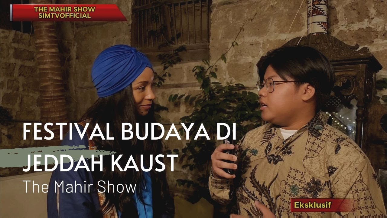 The Mahir Show || Festival Budaya Indonesia di Jeddah || King Abdul ...