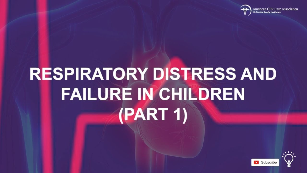 Respiratory Distress and Failure in Children: Chapter 3 Part 1 (PALS ...