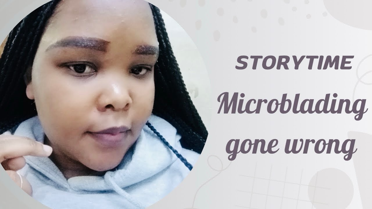 Storytime | Microblading Gone Wrong | My Experience - YouTube