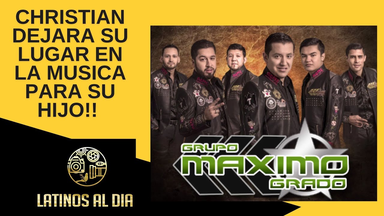 Grupo Maximo Grado "Christian dejara su lugar en la musica para su hijo ...