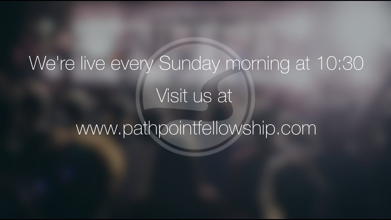 Pathpoint Fellowship Church Sunday Morning February 26th, 2017 - YouTube