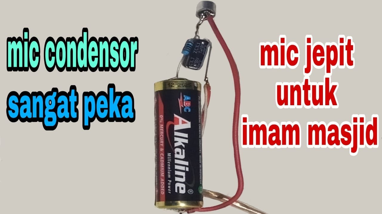 cara membuat mic Condensor menggunakan batre AA1,5V untuk imam masjid ...