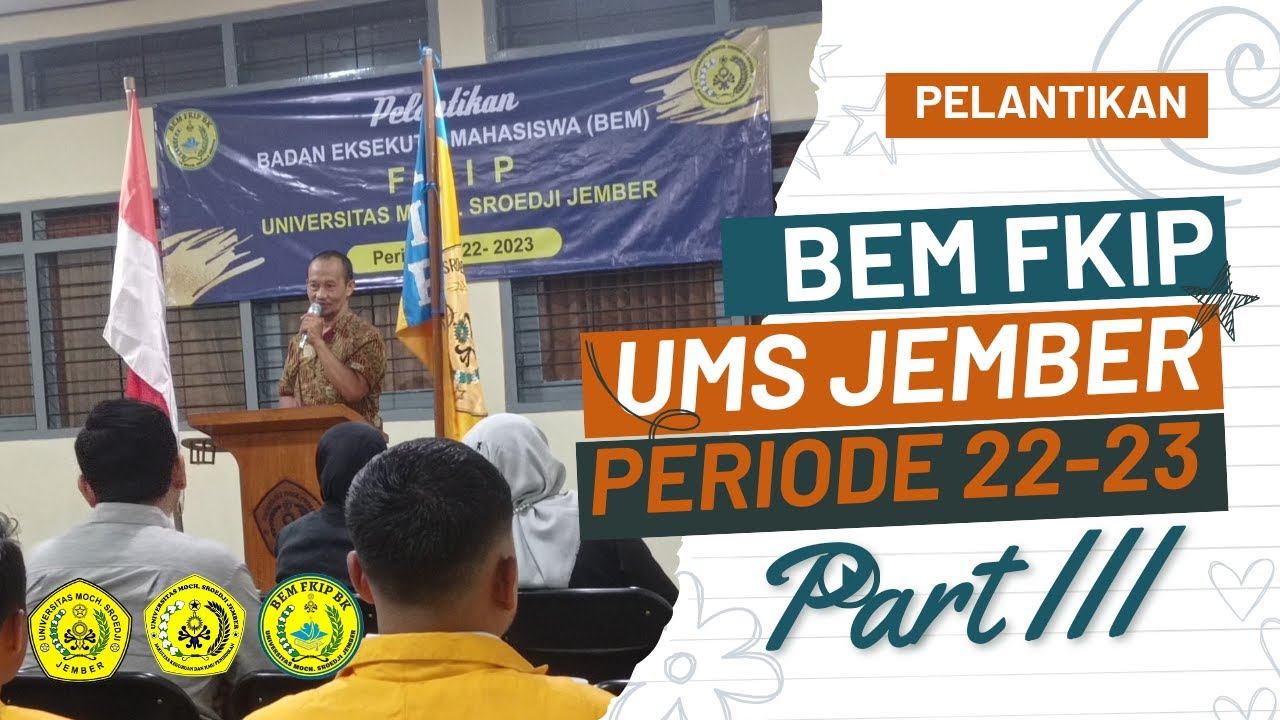 PELANTIKAN BEM FKIP UNIVERSITAS MOCH SROEDJI JEMBER | PART III - YouTube