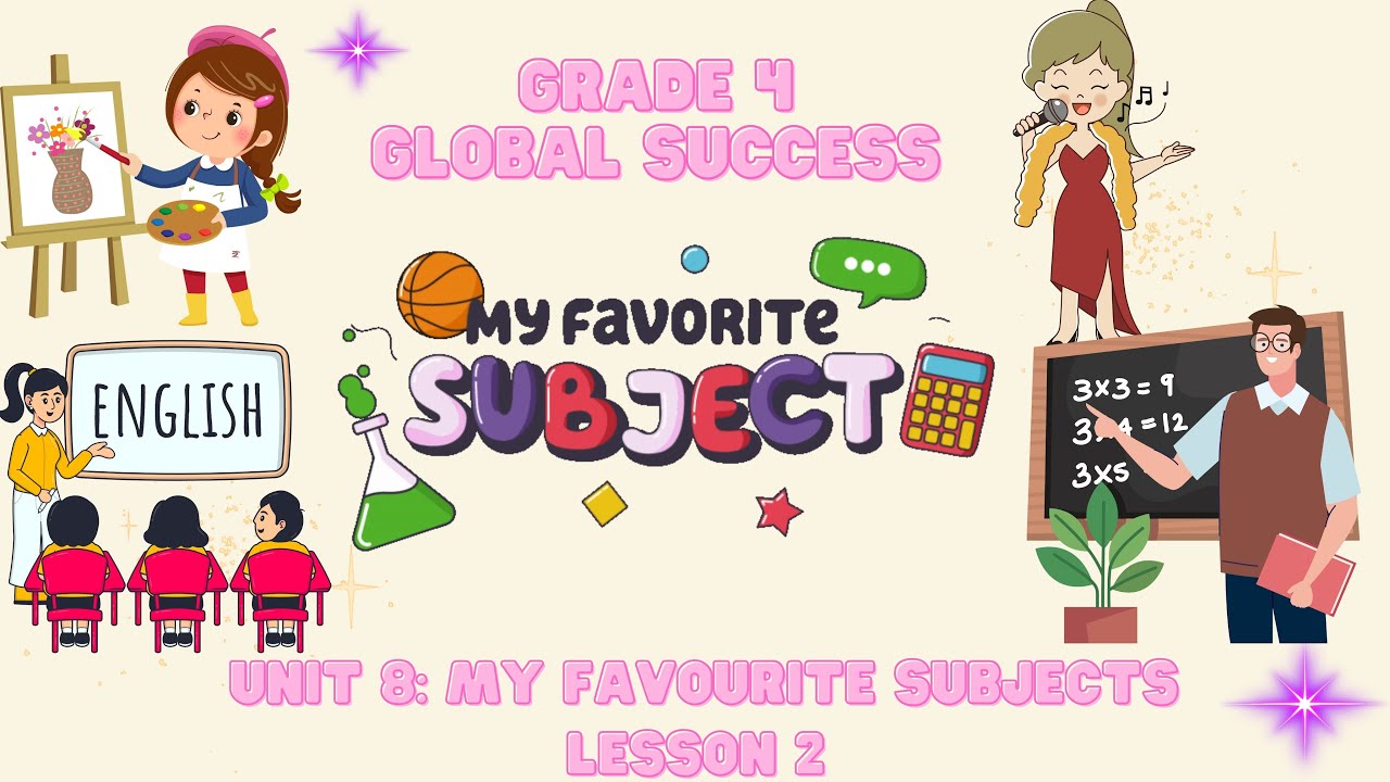 Grade 4|Global Success | Unit 8: My favourite subjects|Lesson 2| - YouTube