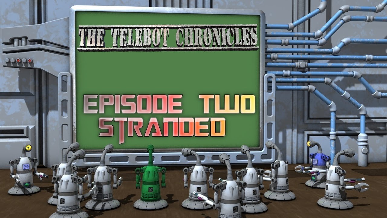 The Telebot Chronicles Episode 2: Stranded - YouTube