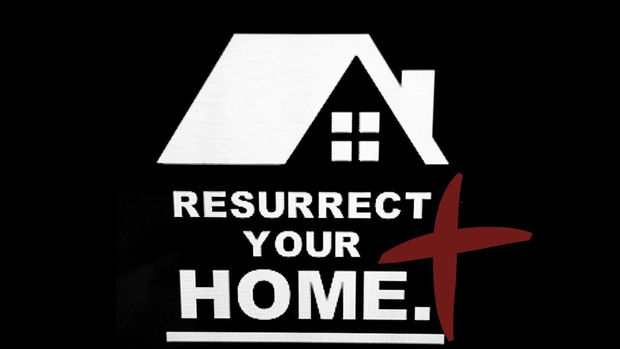 Resurrect Your Home - YouTube