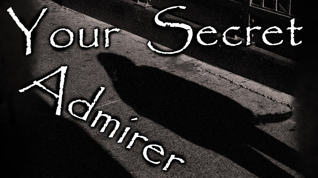 "Your Secret Admirer" By CreepsMcPasta - YouTube