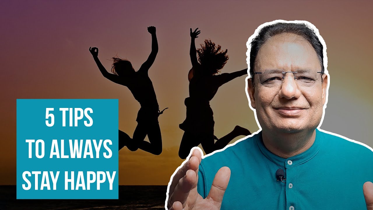 5 Simple Tips To Always Stay Happy | How To Be Happy In Every Situation ...