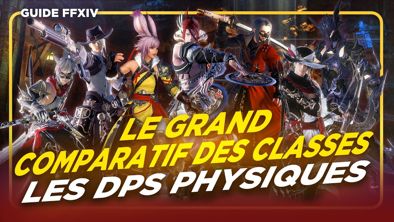 Le GRAND COMPARATIF des CLASSES - Les DPS PHYSIQUES | Guide FFXIV - YouTube