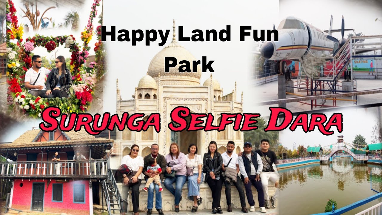 Happy Land Fun Park || Selfie Dara || Surunga Jhapa Nepal 🇳🇵 - YouTube