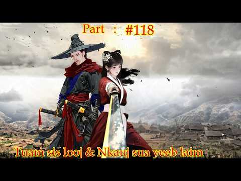 Hlub neeg yaum kev - Tuam sis looj The Hmong shaman untold love story. ( Part # 118) Apr, 18th, 2026