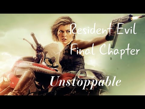 Resident Evil Final Chapter - Unstoppable 720P HD |KrisTendul|