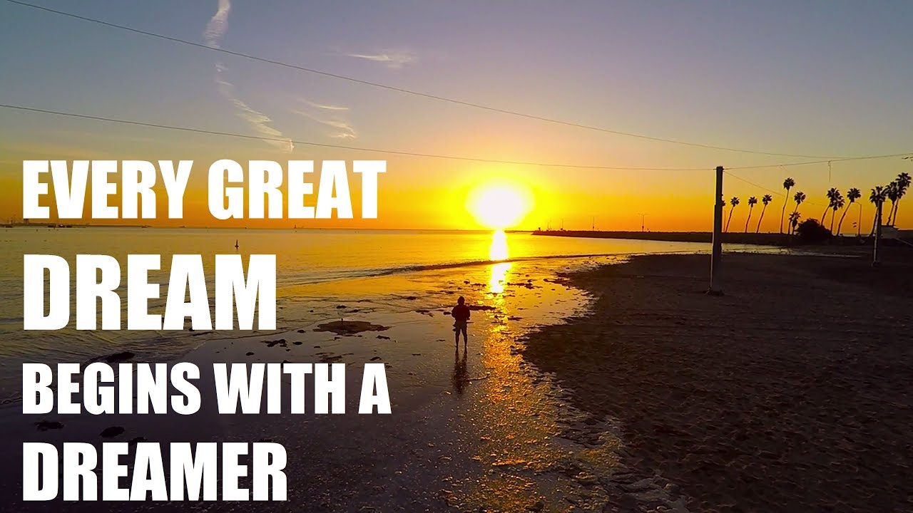 Every great Dream begins with a Dreamer - YouTube