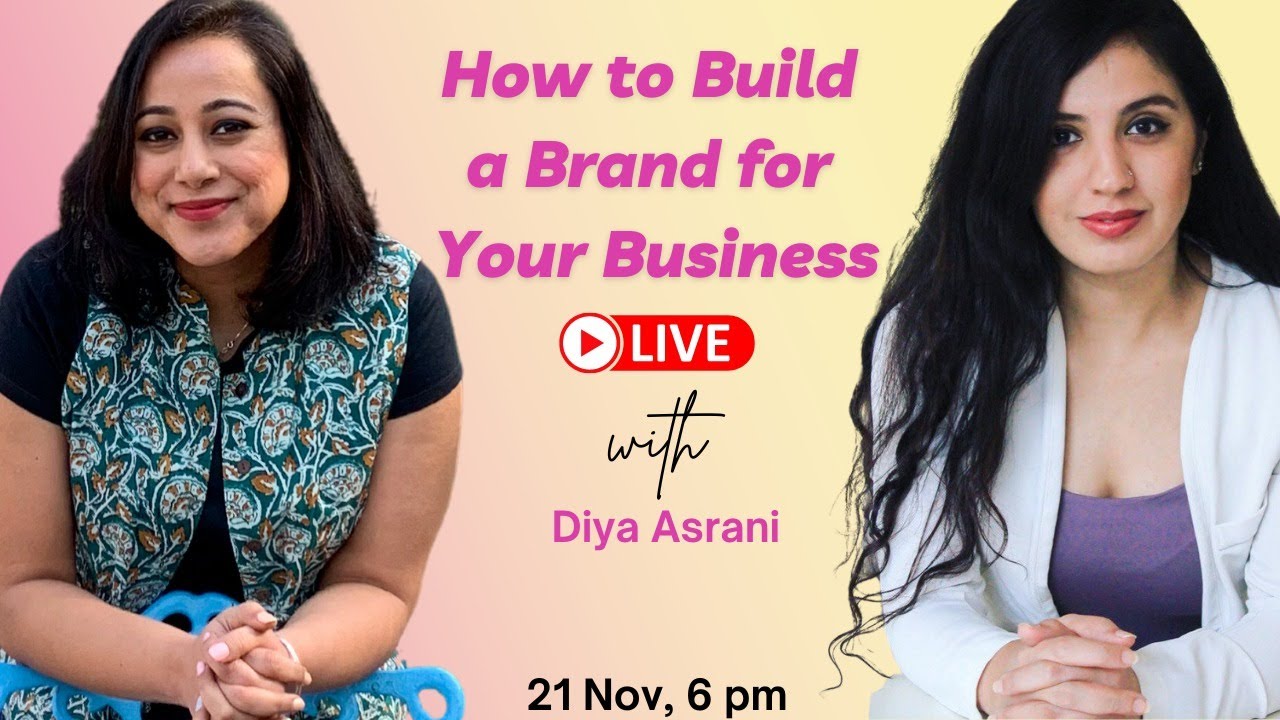 How to Build a Brand for Your Business with Diya Asrani, Personal ...
