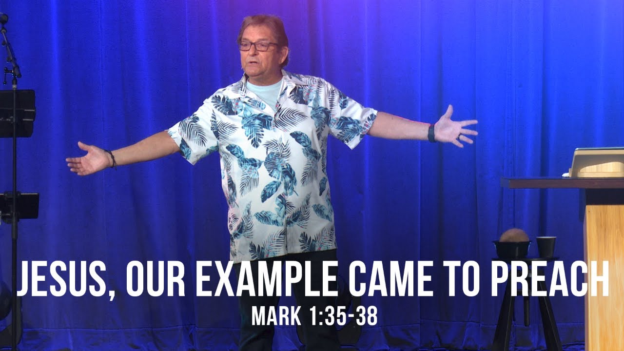 Jesus, Our Example, Came to Preach (Mark 1:35-38) - YouTube