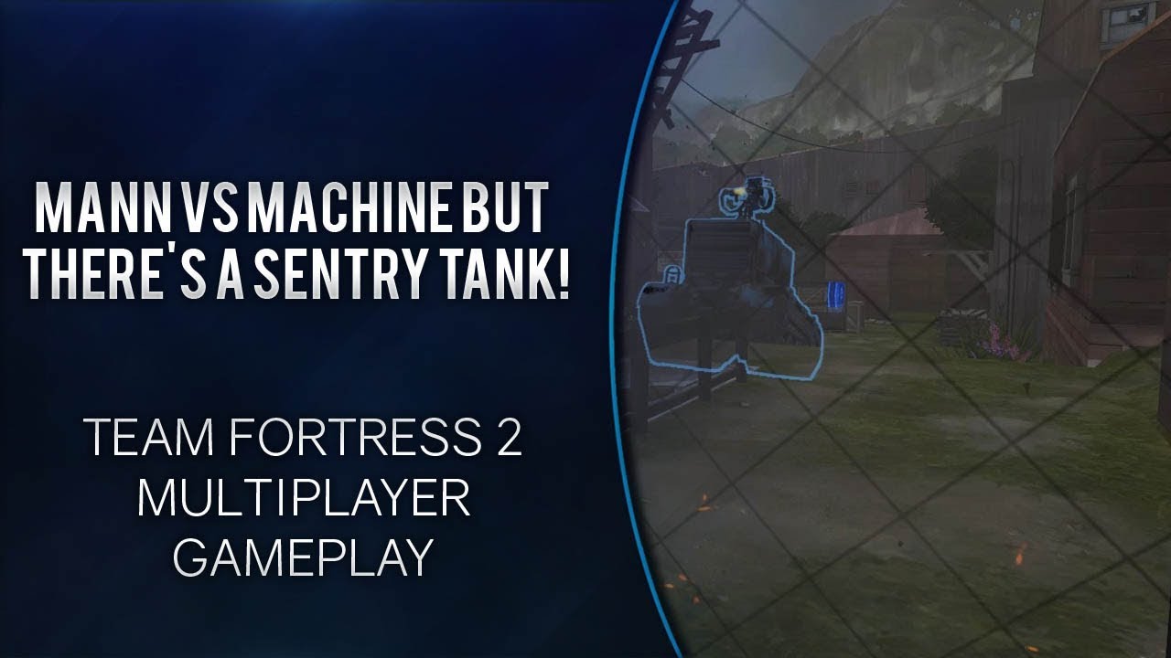 Mann vs Machine But There's a Sentry Tank! [Team Fortress 2 gameplay ...