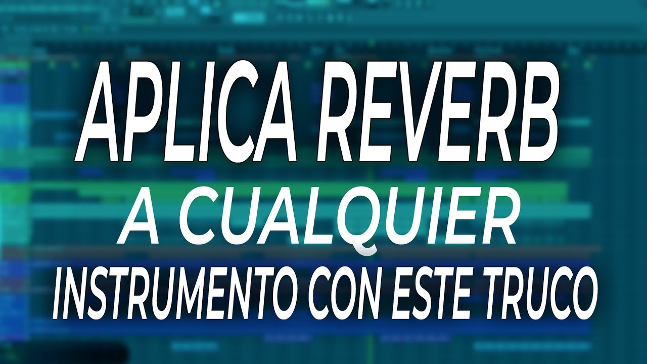 APLICA REVERB A CUALQUIER INSTRUMENTO y VOZ ya MEZCLADA ASÍ 🔥 - YouTube