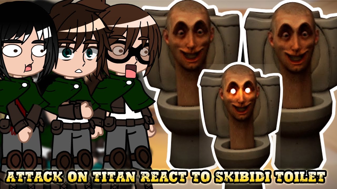 AOT/Attack On Titan react to Skibidi Toilet | Gacha React - YouTube