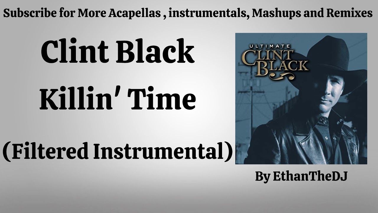 Clint Black - Killin' Time (filtered Instrumental) - YouTube