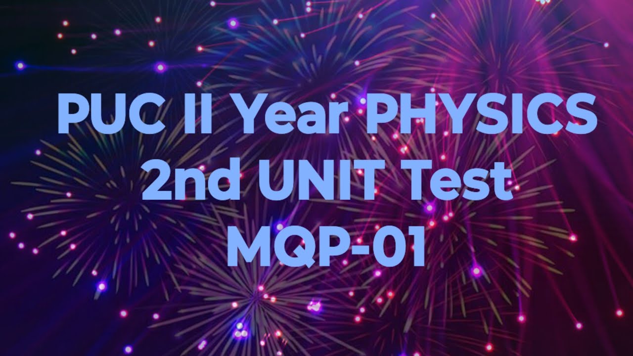 PUC II Year PHYSICS 2nd UNIT Test MQP-01 - YouTube
