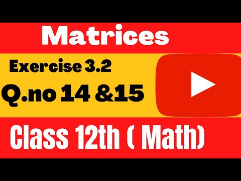 class 12th math matrices exercise 3.2 question number 14 and 15 - YouTube