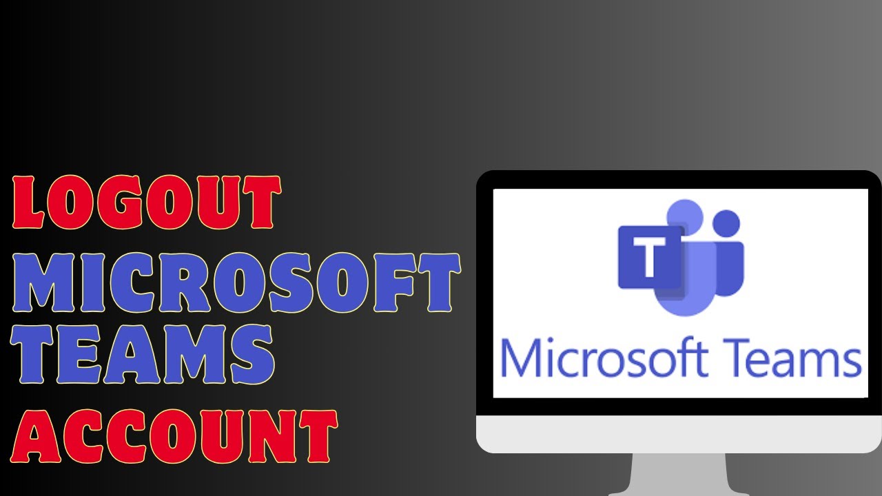 How To Logout Of Microsoft Teams - YouTube