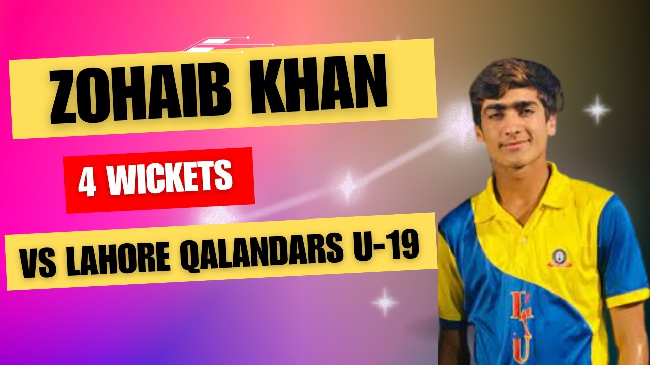 Zohaib khan's incredible Bowling Vs Lahore Qalandars U-19 || 4 Wickets ...