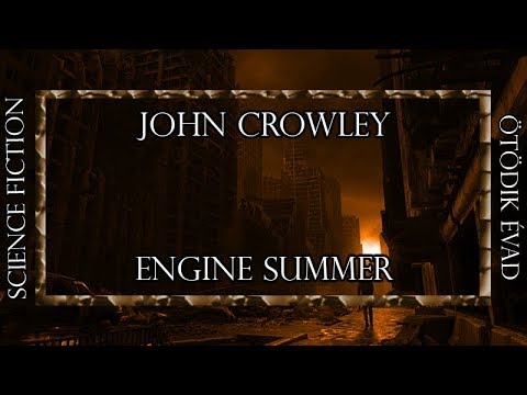 FILOZOFIKUS APOKALIPSZIS | JOHN CROWLEY: ENGINE SUMMER | KÖNYVKRITIKA ...