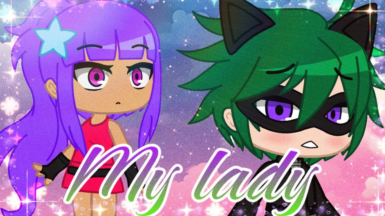 My Lady ll Gacha Club ll Rise Ashley X Claw Noir 💜💚 - YouTube