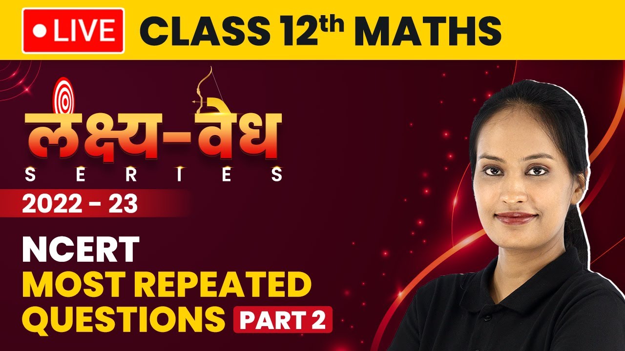 Class 12 Maths Most Repeated Questions Of NCERT Part 2 CBSE Board
