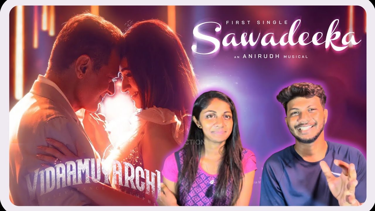 Sawadeeka Lyric- Reaction | Vidaamuyarchi| Ajith Kumar | Trisha ...