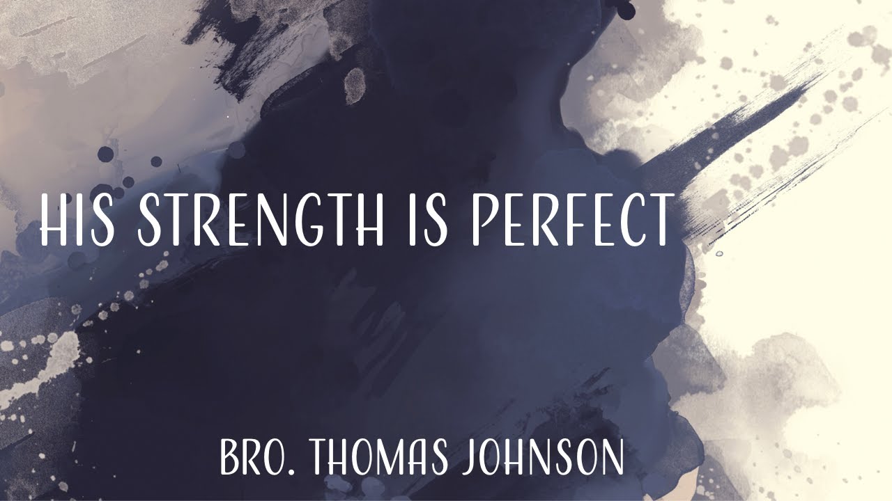 His Strength Is Perfect - YouTube