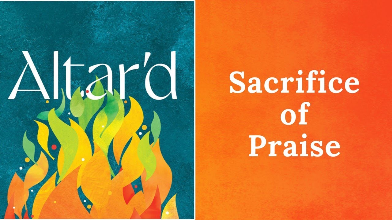 Altar'd Sermon Series | Week 3: “Sacrifice of Praise” 3/10/2024 10:30AM ...