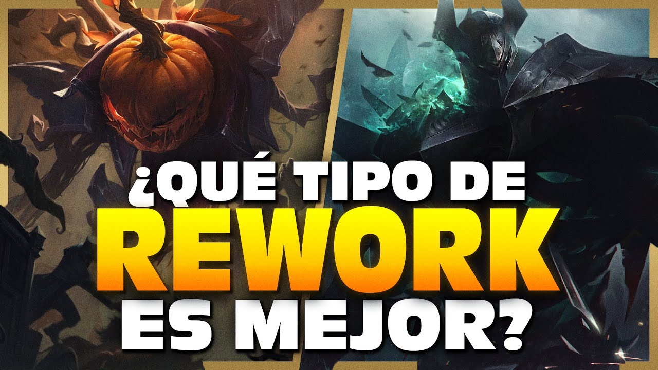 ¿QUE TIPOS DE REWORK SON MEJORES? League Of Legends - YouTube