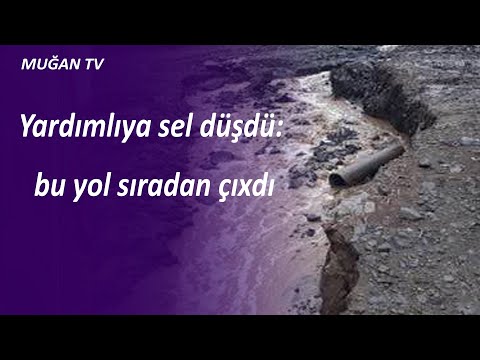 Yardımlıya sel düşdü: bu yol sıradan çıxdı