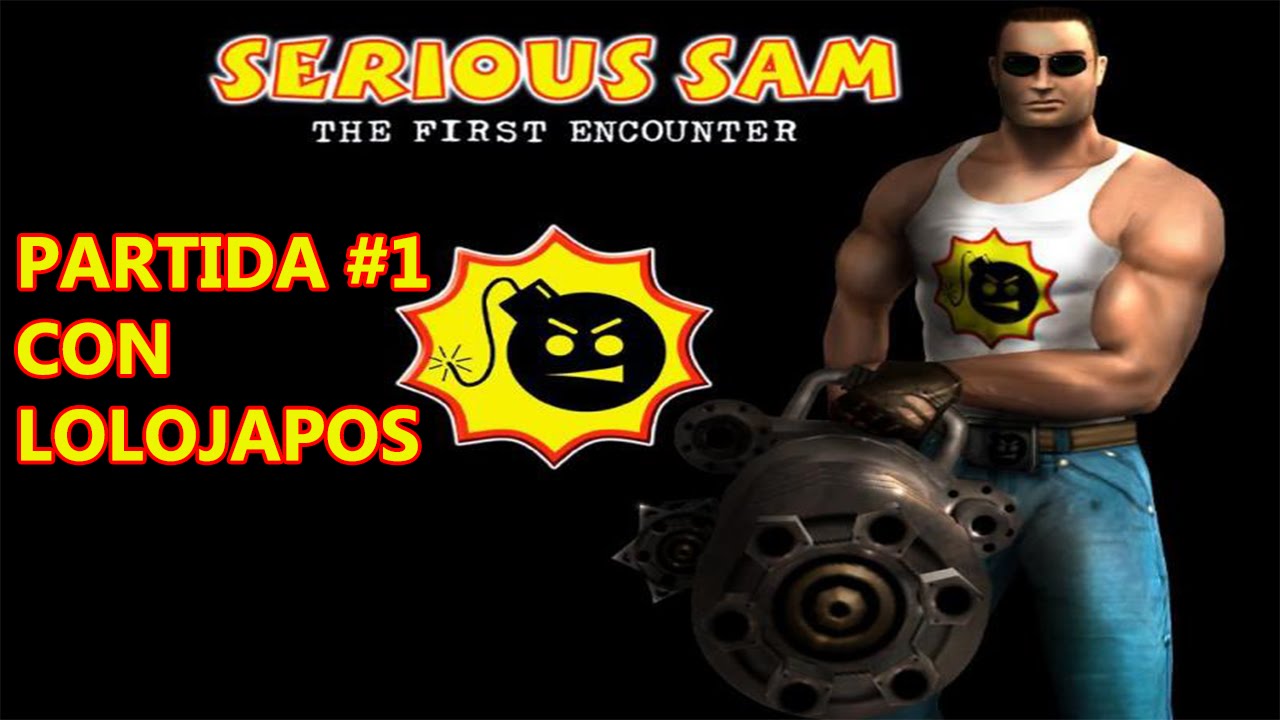SERIOUS SAM CON LOLOJAPOS | PARTIDA #1 | MULTIJUGADOR | GAMEPLAY PC ...