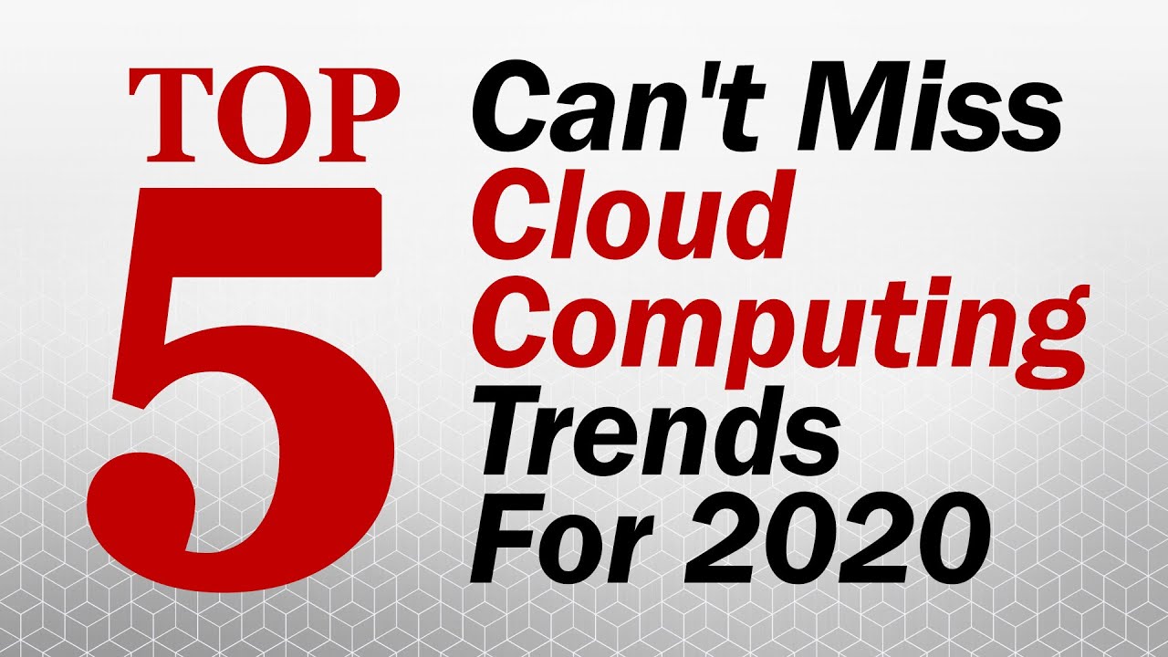Top Five Can't Miss Cloud Computing Trends for 2020 | @SolutionsReview ...