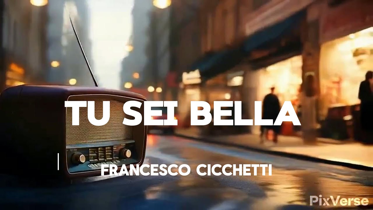 TU SEI BELLA - FRANCESCO CICCHETTI - YouTube