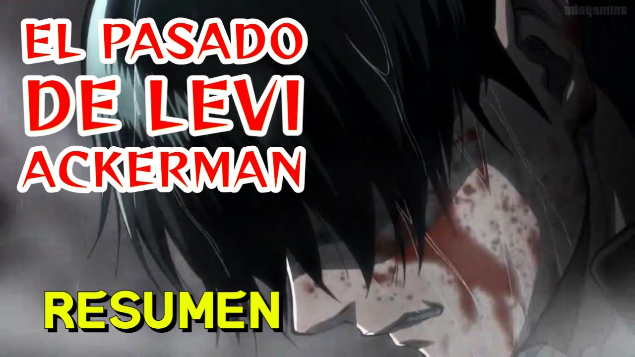 🎩 OVA DE LEVI RESUMEN - El Pasado De Levi Ackerman (Attack on Titan ...