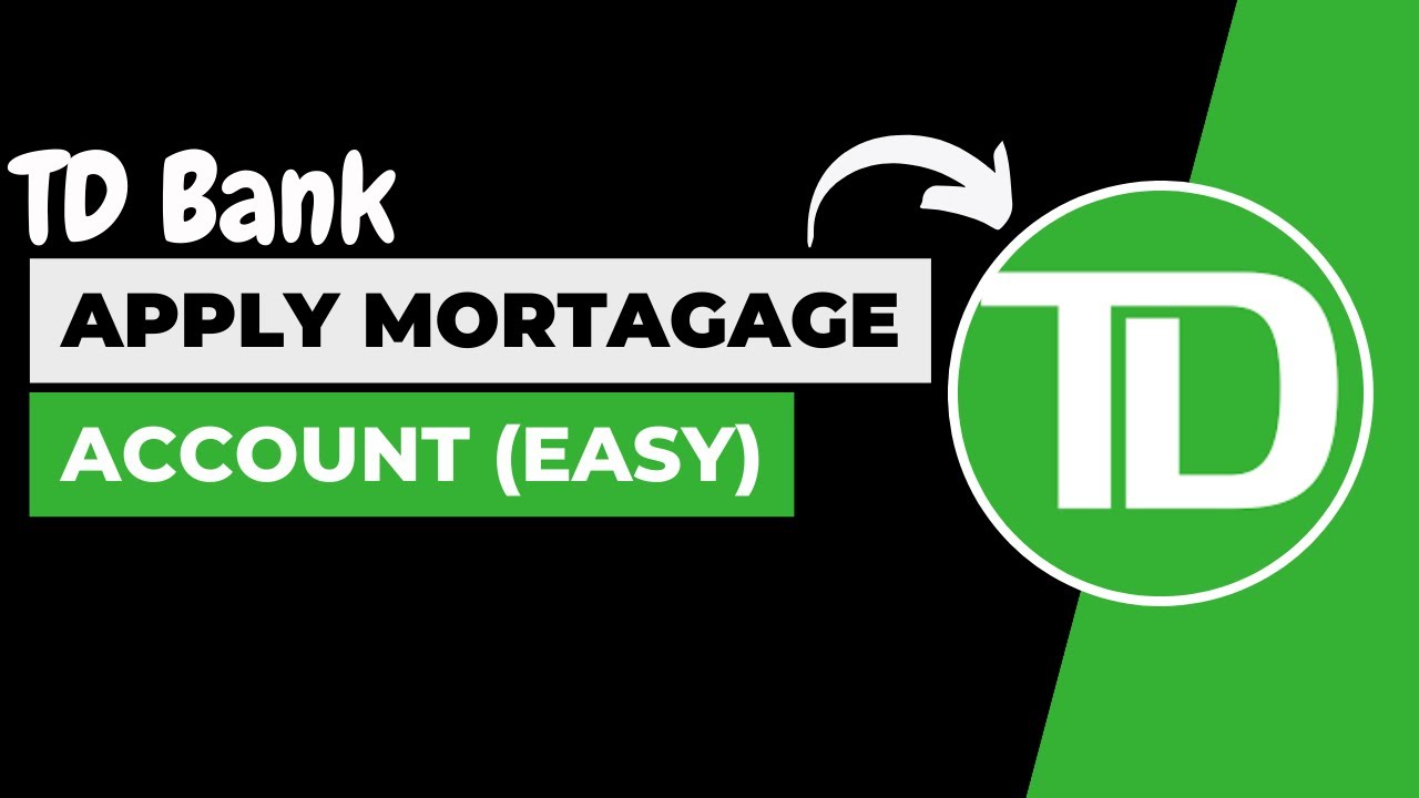 How to Apply for a TD Bank Mortgage !! Apply for a Loan TD Bank Online ...