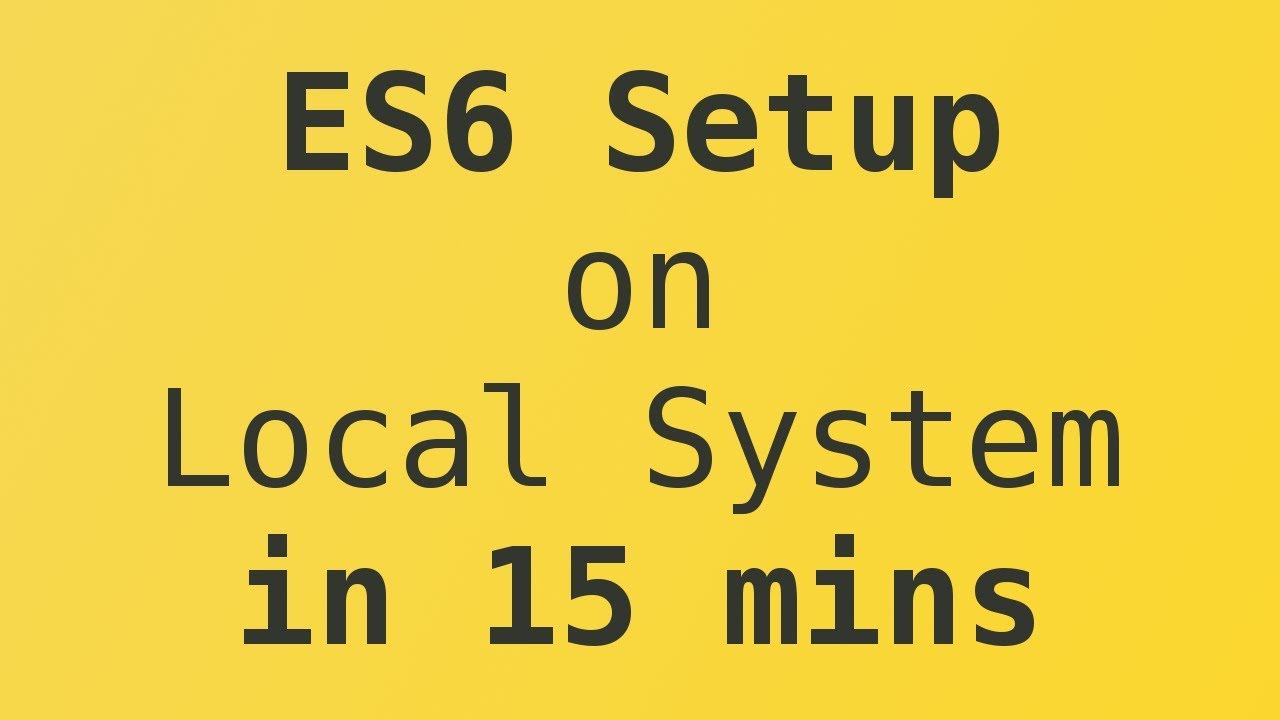 Setup Es6 Environment In 15 Minutes With Babel And Webpack On Local System Youtube 2680