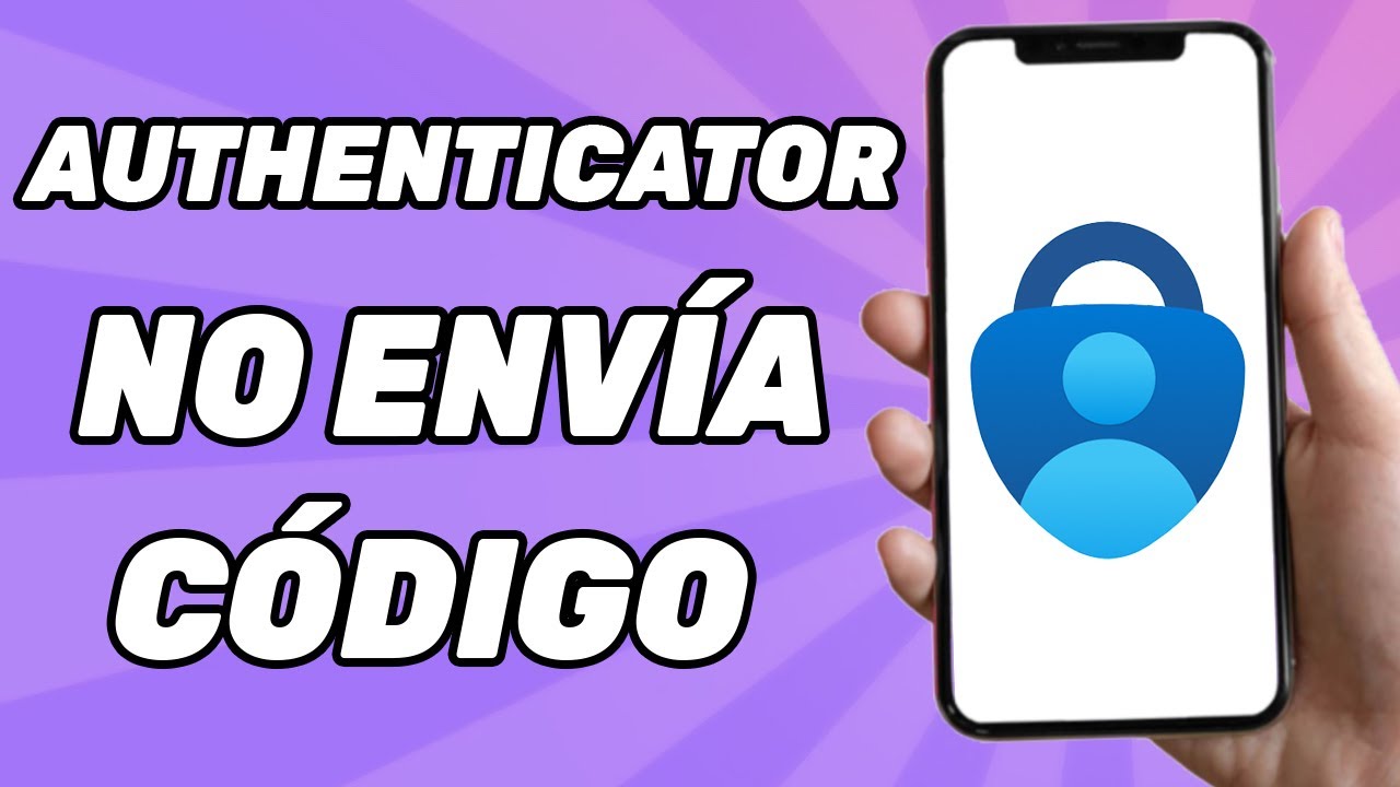 Microsoft Authenticator No Envía Código | Que Hacer Si El Autenticador ...